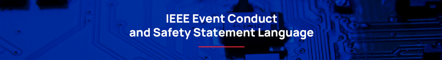 IEEE Event Conduct and Safety Statement Language - IEEE ICECS2024